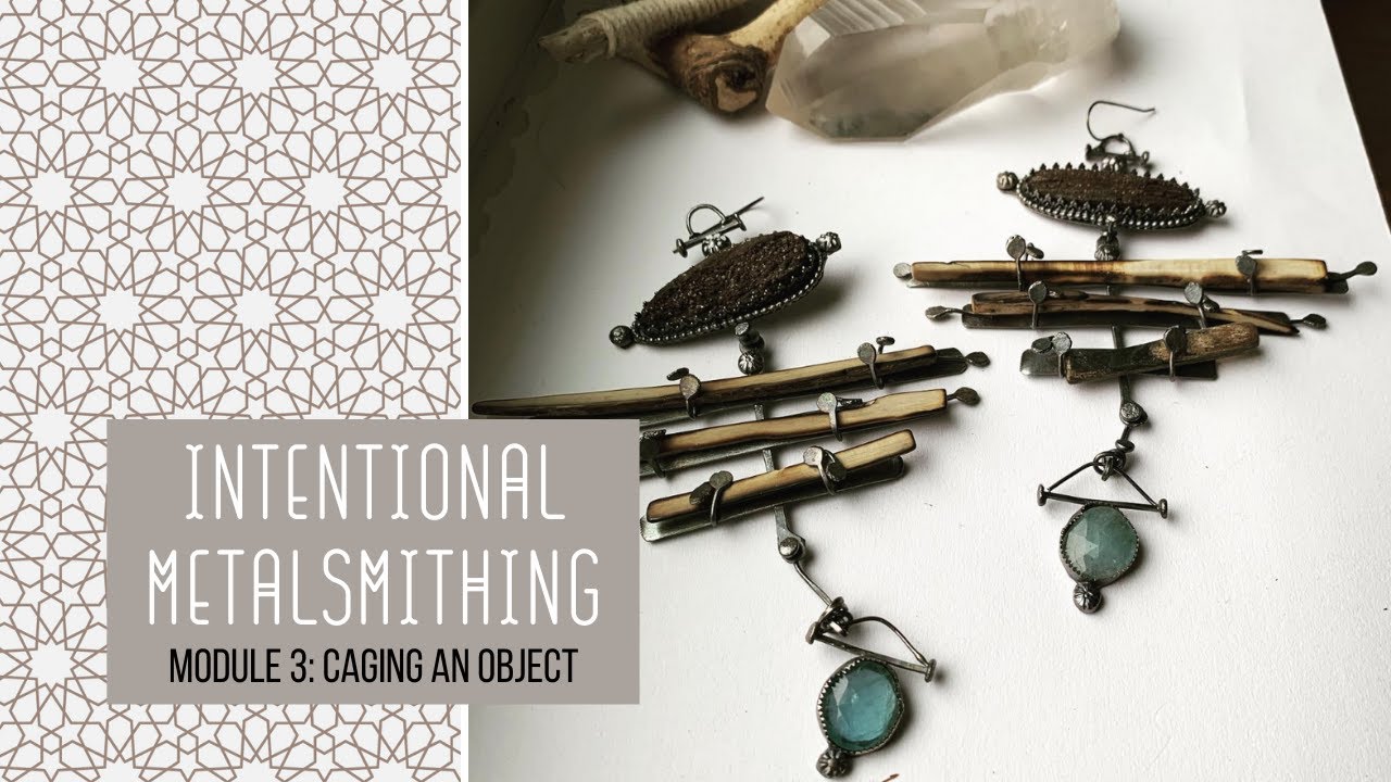Intentional Metalsmithing Course: Module 3 Preview - Caging An Object ...