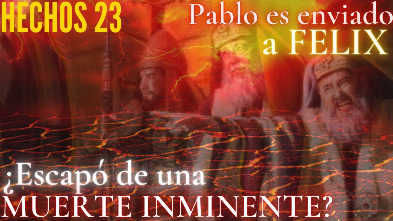 Hechos 23 - pt 2 - Pablo y los Judaítas. Él es llevado a Felix ...