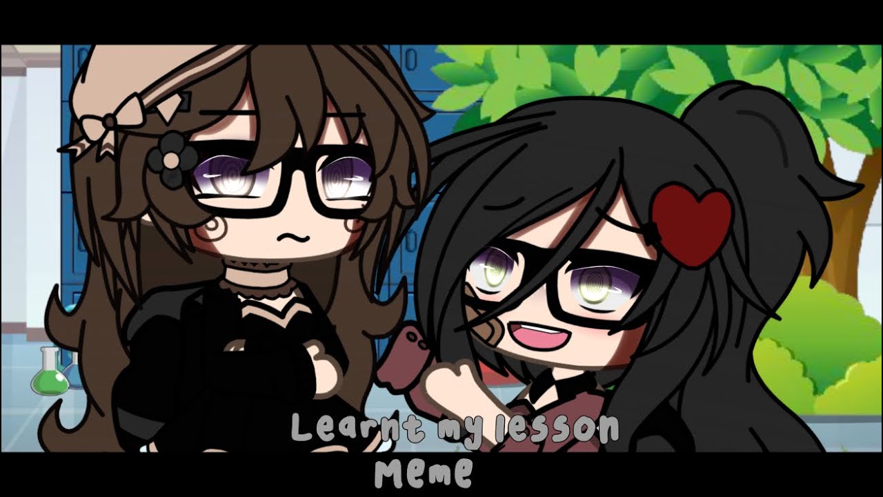 Learnt my lesson ||MEME|| [original story line??] - YouTube