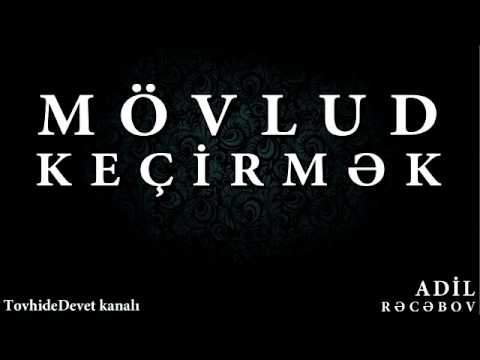 Adil Rəcəbov - Mövlud keçirmək