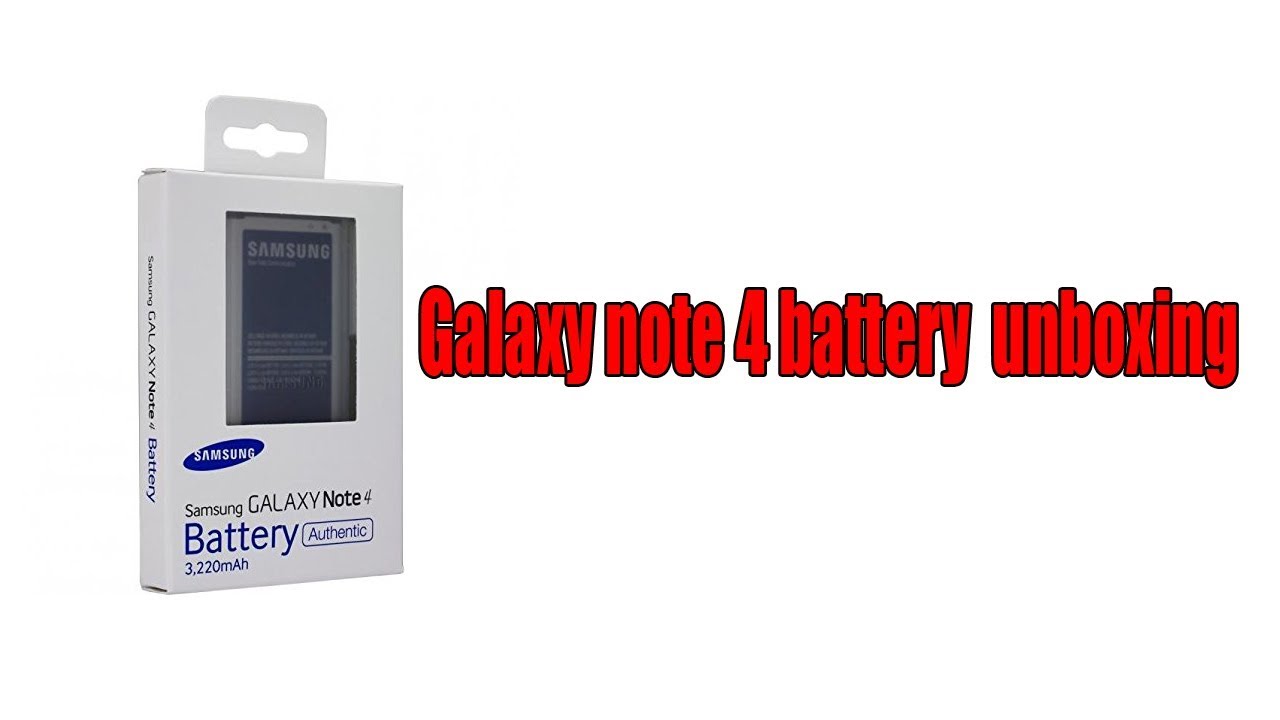 Samsung Galaxy Note 4 battery original unboxing - YouTube