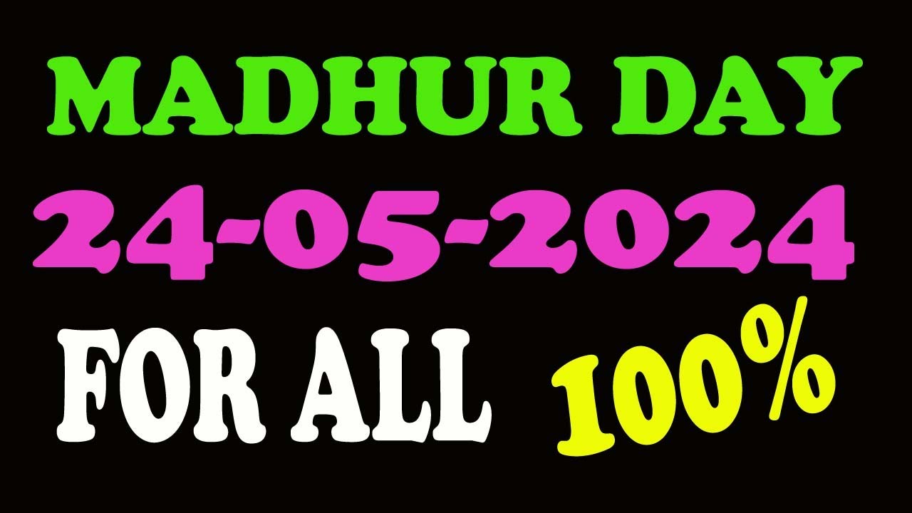 madhur day today 24/05/2024 | madhur day matka today | madhur day fix ...
