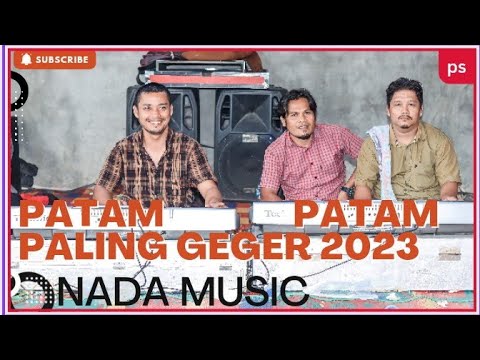 PATAM PATAM PALING GEGER 2023 BY NADA MUSIK,SEMUA BERJOGET IKUT IRAMA ...