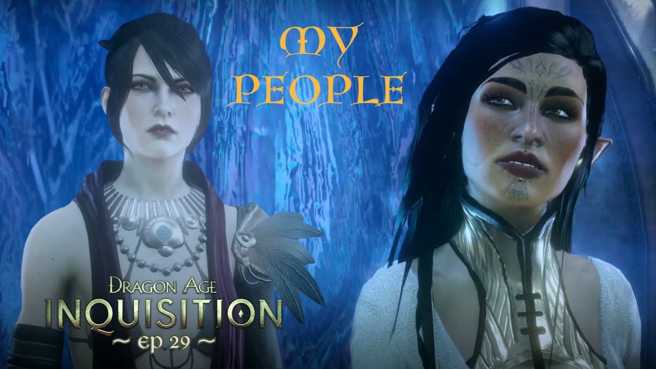 My People | Dragon Age: Inquisition | Elf Warrior Modded Let’s Role-Play | Episode 29 - YouTube