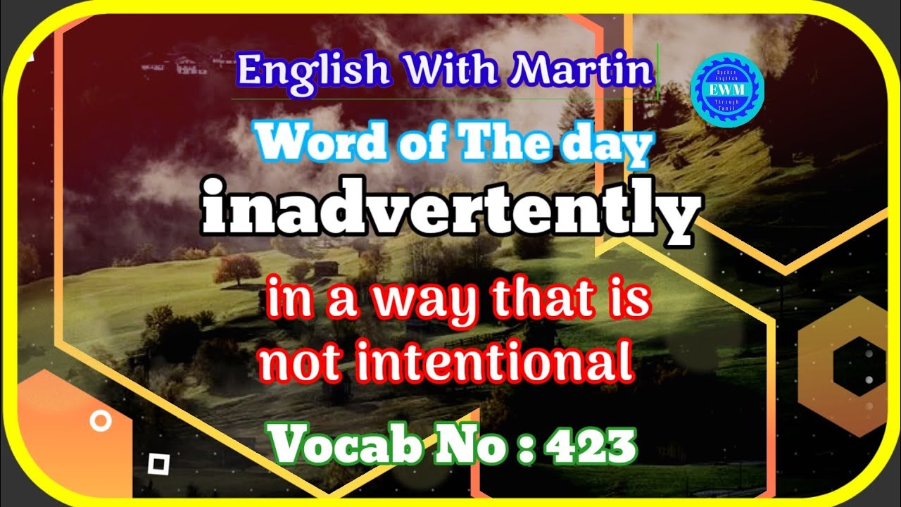 inadvertently Tamil meaning | pronunciation & a sentence | vocabulary ...