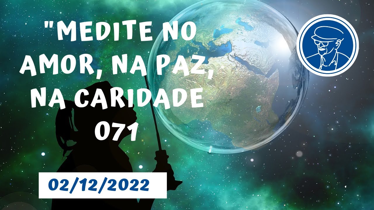 MEDITE NO BEM, NO AMOR, NA PAZ, NA CARIDADE 071 ©TV Chico Xavier - YouTube