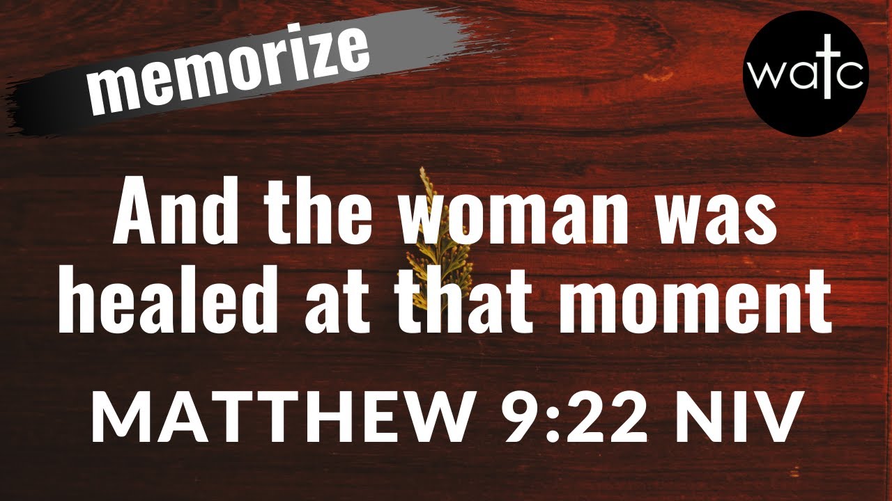 Matthew 9:22 NIV (Jesus, faith, healing): Read, recite, and memorize ...
