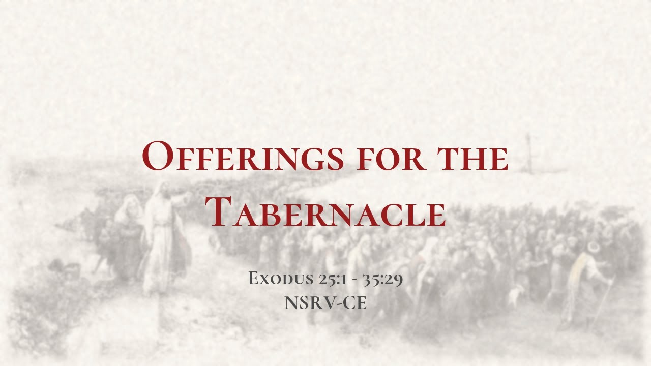 Offerings for the Tabernacle - Holy Bible, Exodus 25:1-35:29 - YouTube