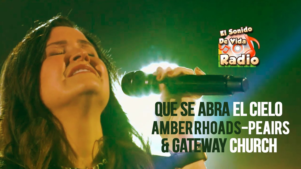 Que se abra el Cielo - Amber Rhoads-Peairs & Gateway Worship - YouTube