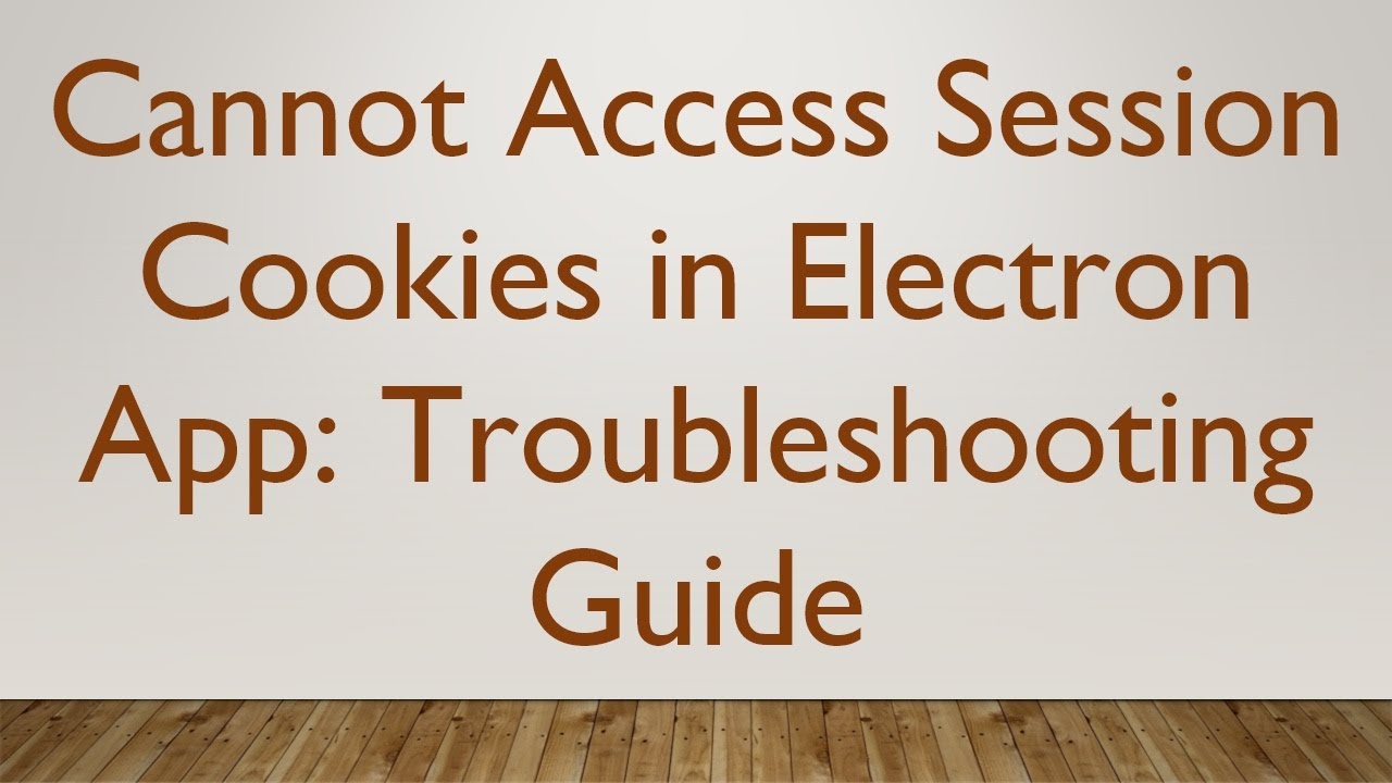 Cannot Access Session Cookies in Electron App: Troubleshooting Guide - YouTube