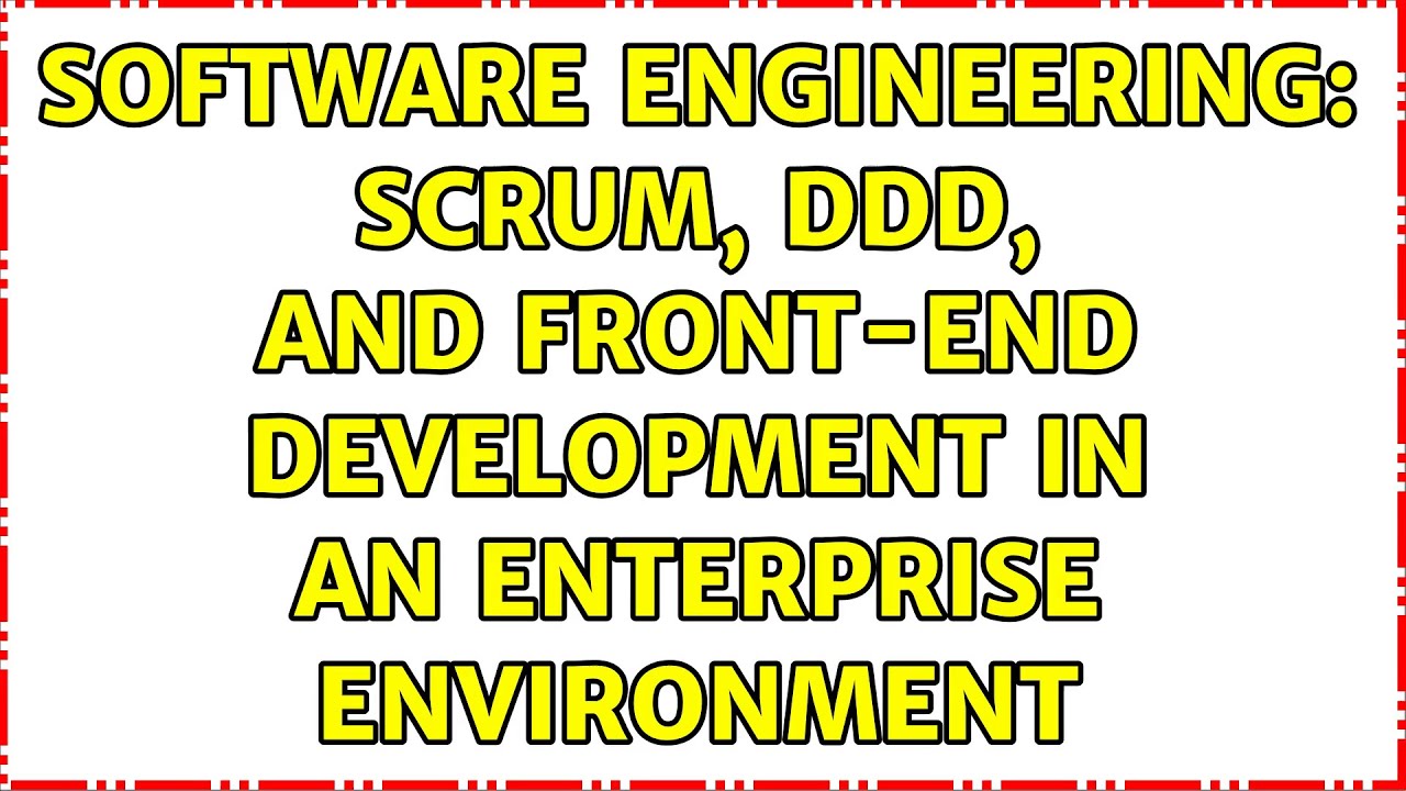 Software Engineering: Scrum, DDD, and front-end development in an ...