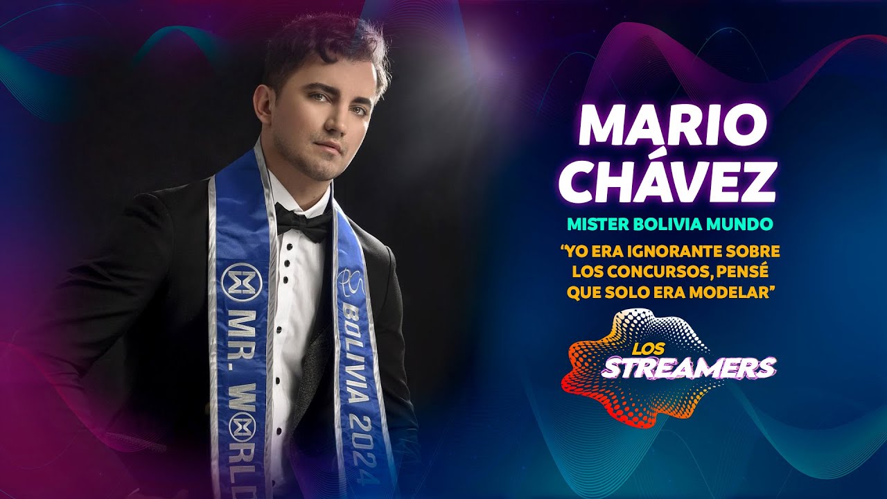 ¡Hoy en #LosStreamers!🎙️🔥 ¡Mario Chávez! El Mister Bolivia Mundo - YouTube