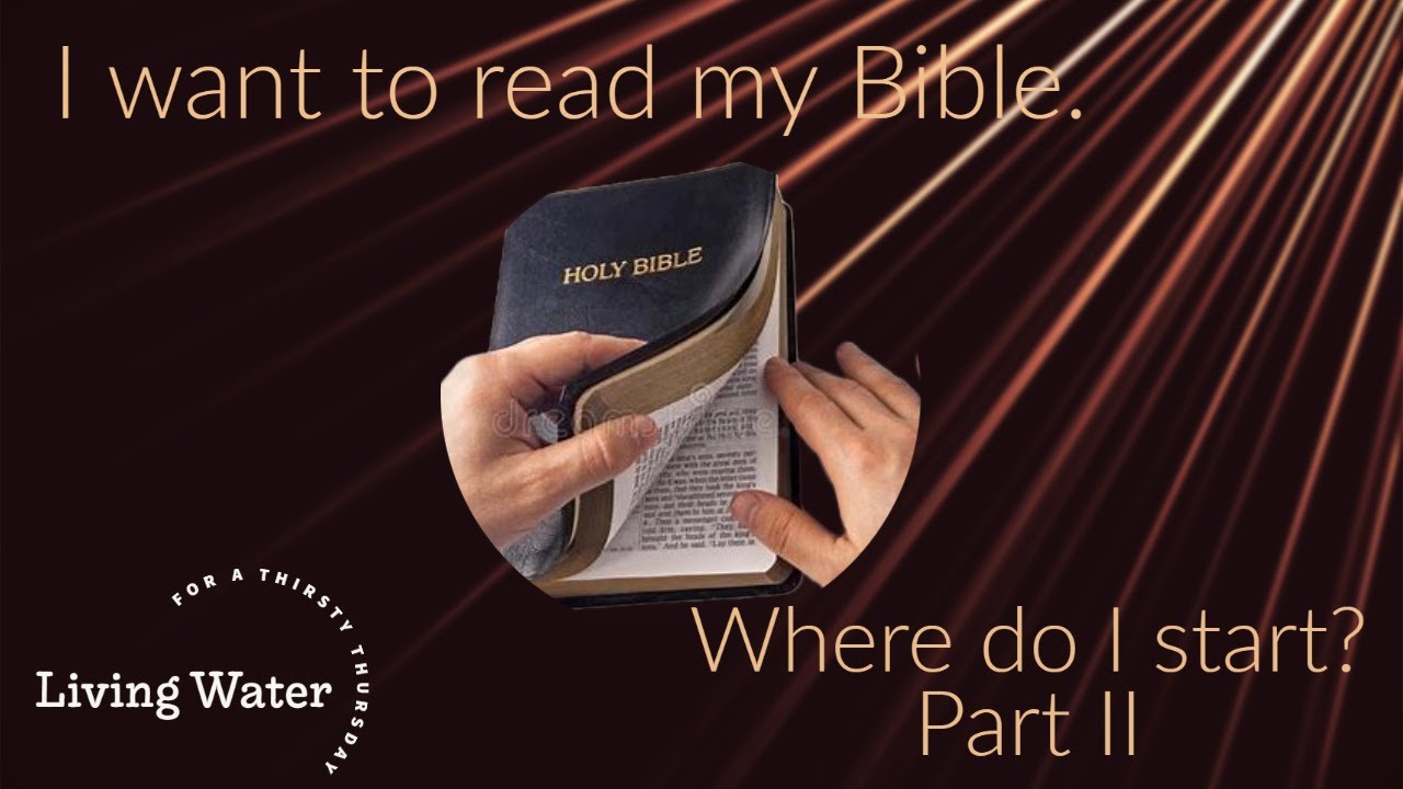 I want to read my Bible-Where do I start? Part II - YouTube