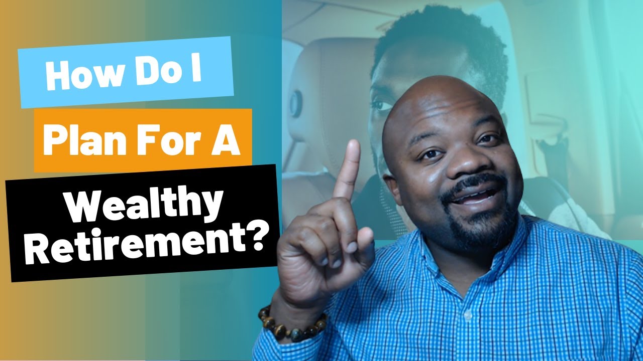 Planning a Wealthy Retirement: A Four-Step Guide - YouTube