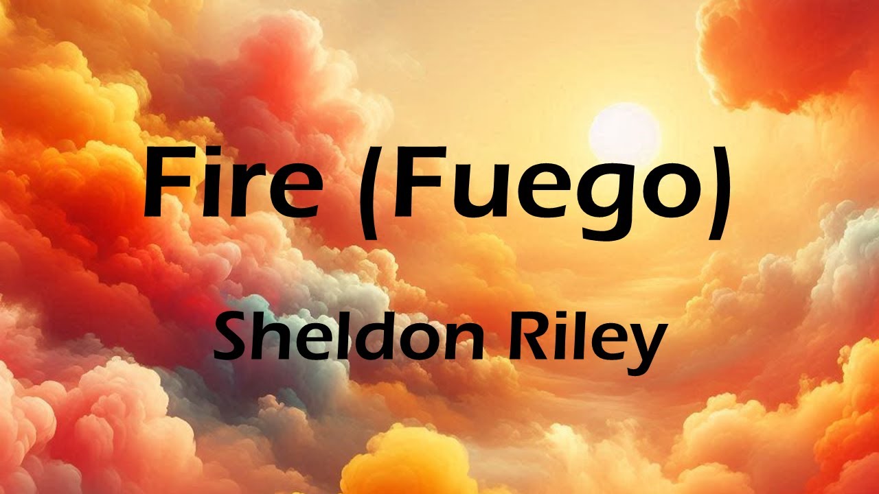Fire (Sheldon Riley) - Letra Inglés/Español - YouTube