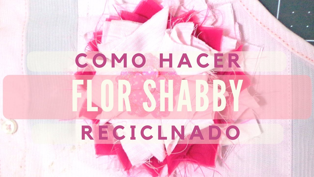 Shabby chic style fabric flower /Flor shabby chic Tutorial 16 - YouTube