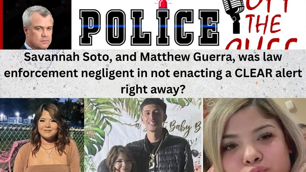 Savanah Soto, and Matthew Guerra should CLEAR alert have been enacted ...