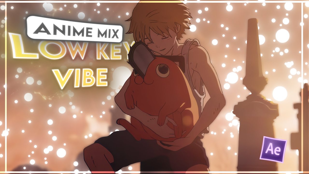 Anime Mix - Low Key Vibe [EDIT/AMV] Quick!! - YouTube