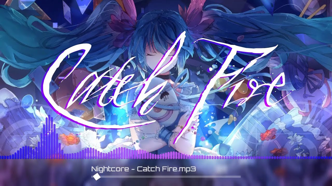 Nightcore - Catch Fire - YouTube