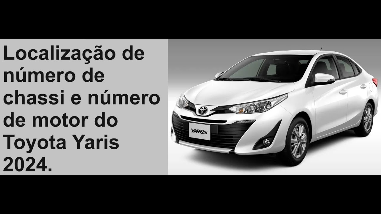 Localização de número de chassi e número de motor do Toyota Yaris 2024 ...