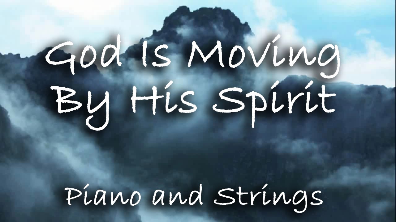 God Is Moving By His Spirit -- Piano and Strings - YouTube