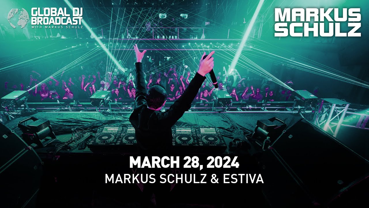 Global DJ Broadcast with Markus Schulz & Estiva (March 28, 2024) - YouTube