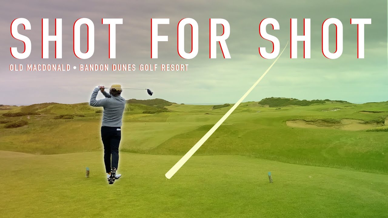 Every Shot at Old Macdonald - Back 9 - Bandon Dunes Golf Resort - EAL ...