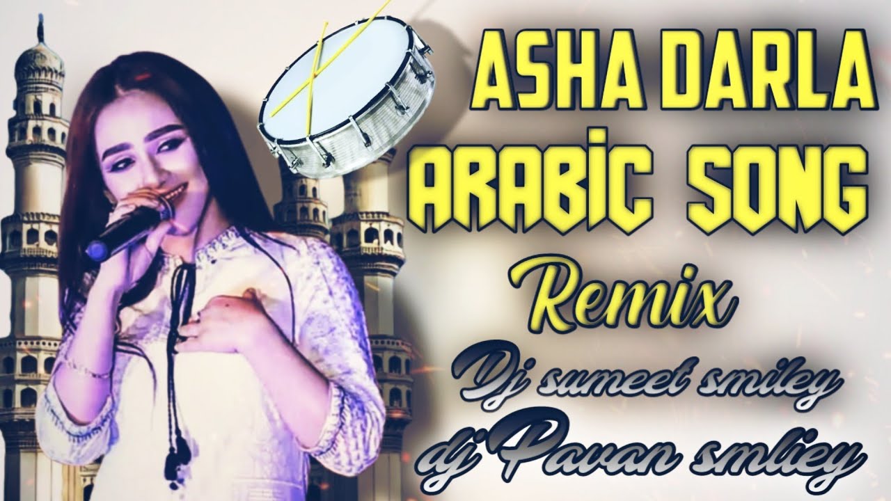 ASHA DARLA ARABIC SONG REMIX BY DJ SUMEET SMILEY DJ PAVAN SMILEY - YouTube