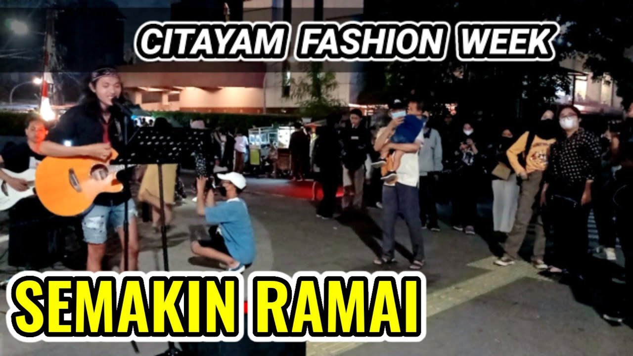 SEMAKIN RAMAI HIBURAN COVER MUSIK CITAYAM FASHION WEEK SUDIRMAN JAKARTA ...