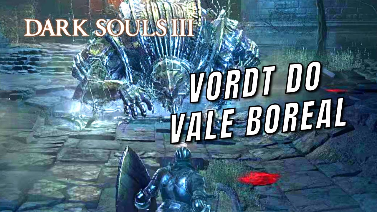 Dark Souls 3 - Caminho e Boss Fight segundo chefe - Vordt do Vale ...