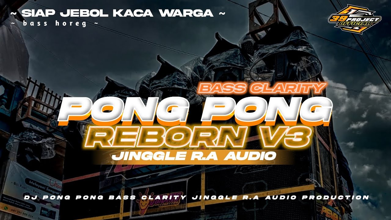 DJ_JINGGLE_R.A_AUDIO_PONG_PONG_REBORN_V3_BASS_CLARITY_JEBOL_KACA_WARGA_39 PROJECT - YouTube