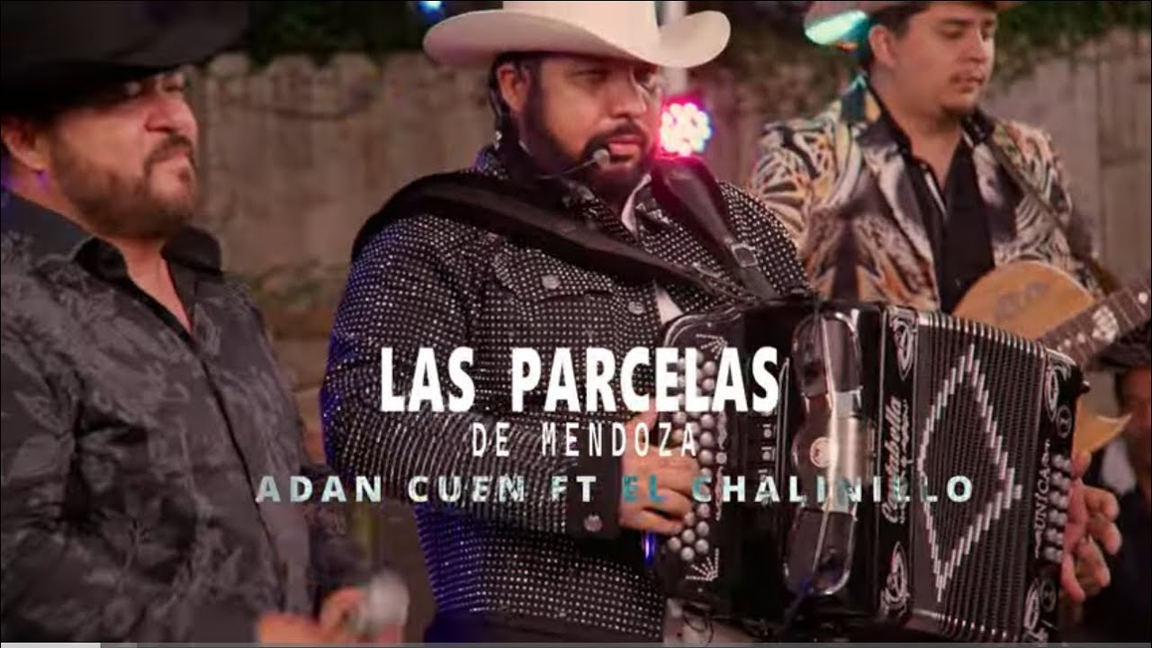 Las parcelas De Mendoza-Adan Cuen Ft El Chalinilo - YouTube