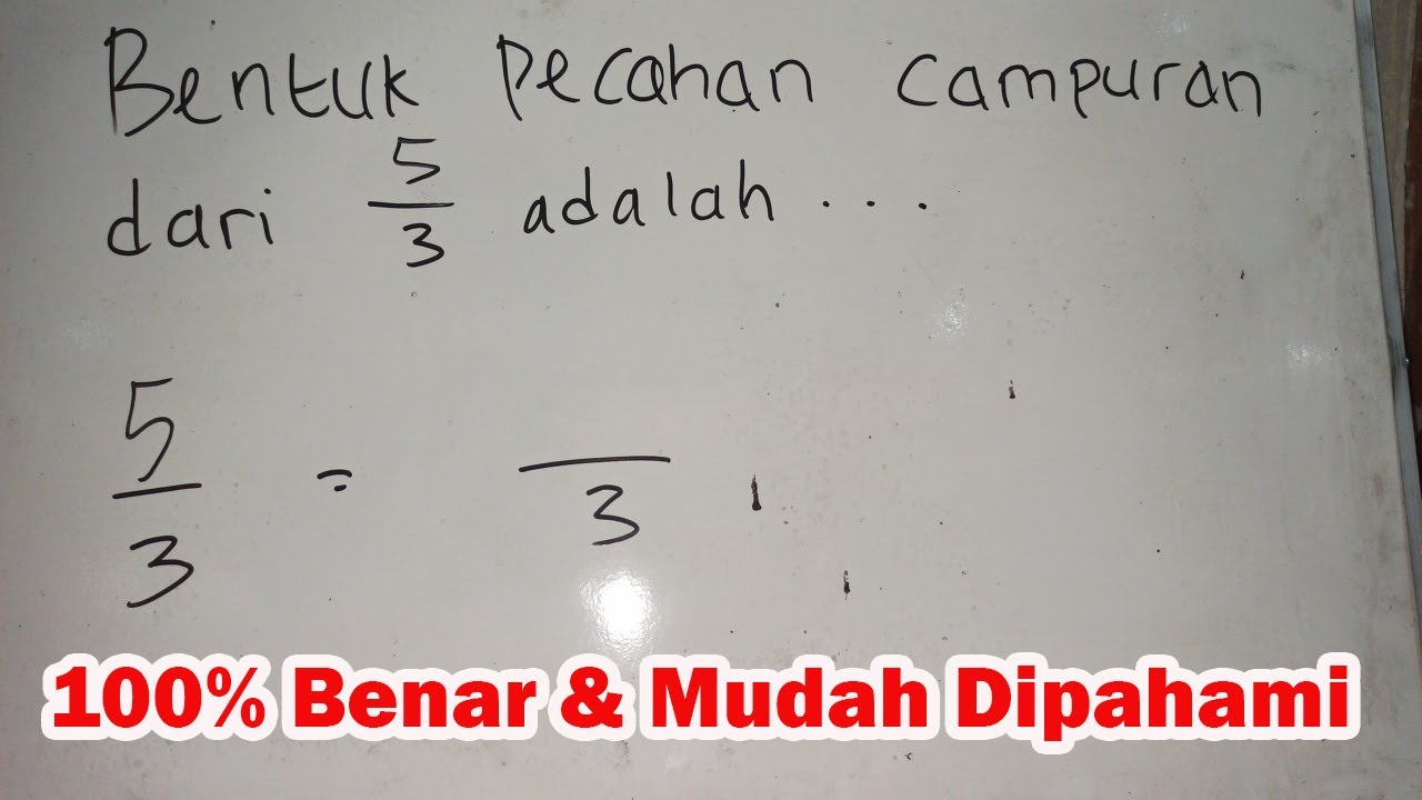 Bentuk Pecahan Campuran Dari 5/3 Adalah, Pecahan Campuran Dari 5 Per 3 - YouTube