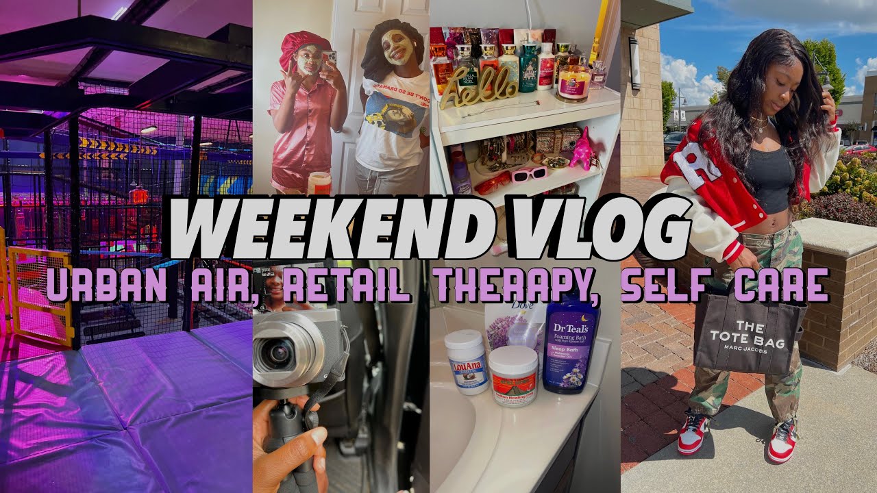 WEEKEND VLOG | urban air, retail therapy, self care - YouTube