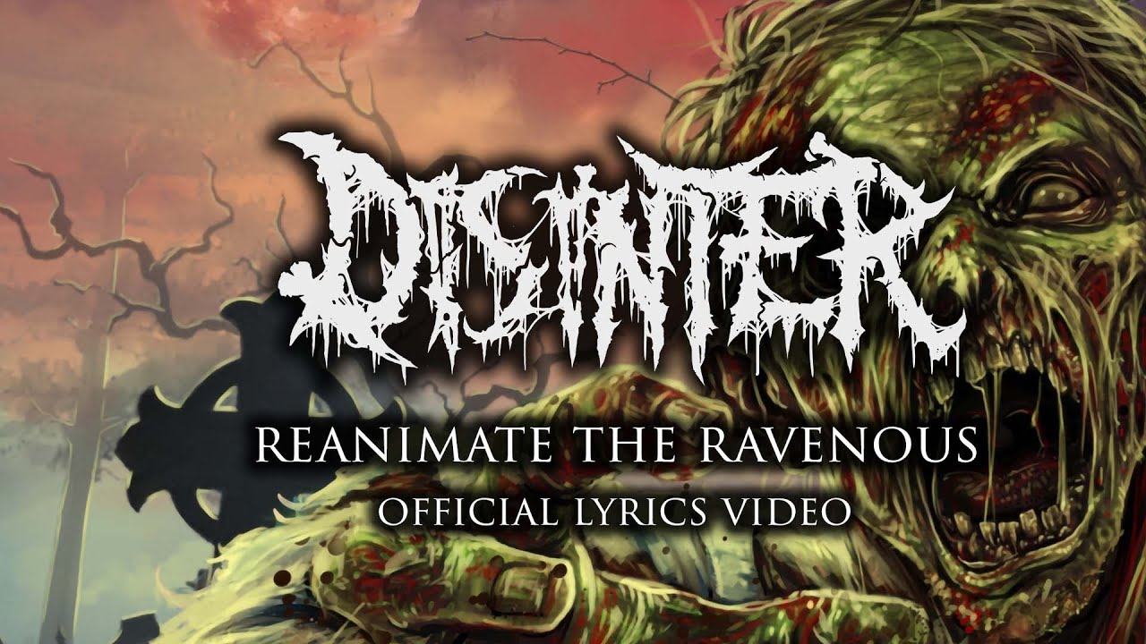 Disinter - Reanimate the Ravenous (Official Lyrics Video) - YouTube
