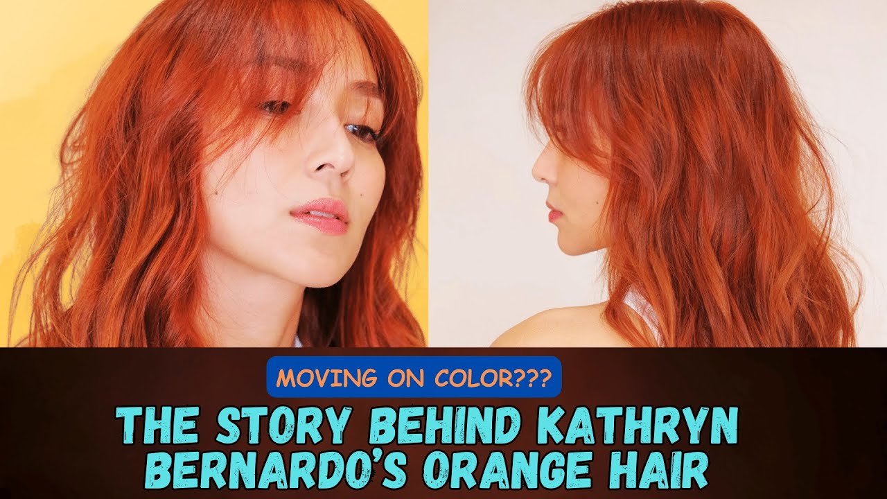 KATHRYN BERNARDO'S STRIKING HAIR TRANSFORMATION | THE ORANGE MYSTERY ...