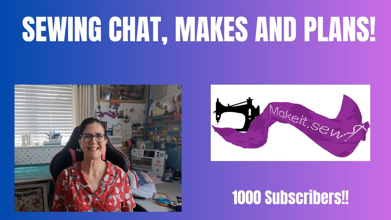 Sewing Chat, Makes and Plans! - YouTube