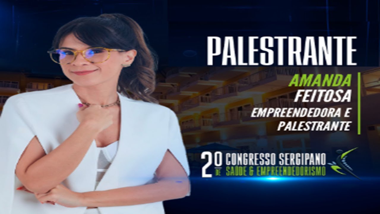 PALESTRA: AMANDA FEITOSA - 23/11/2024 -2º Congresso Sergipano de Saúde ...