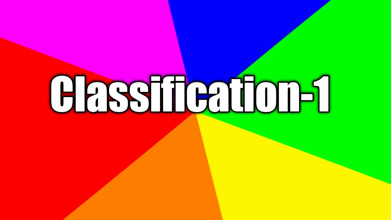 9 classification -1 - YouTube