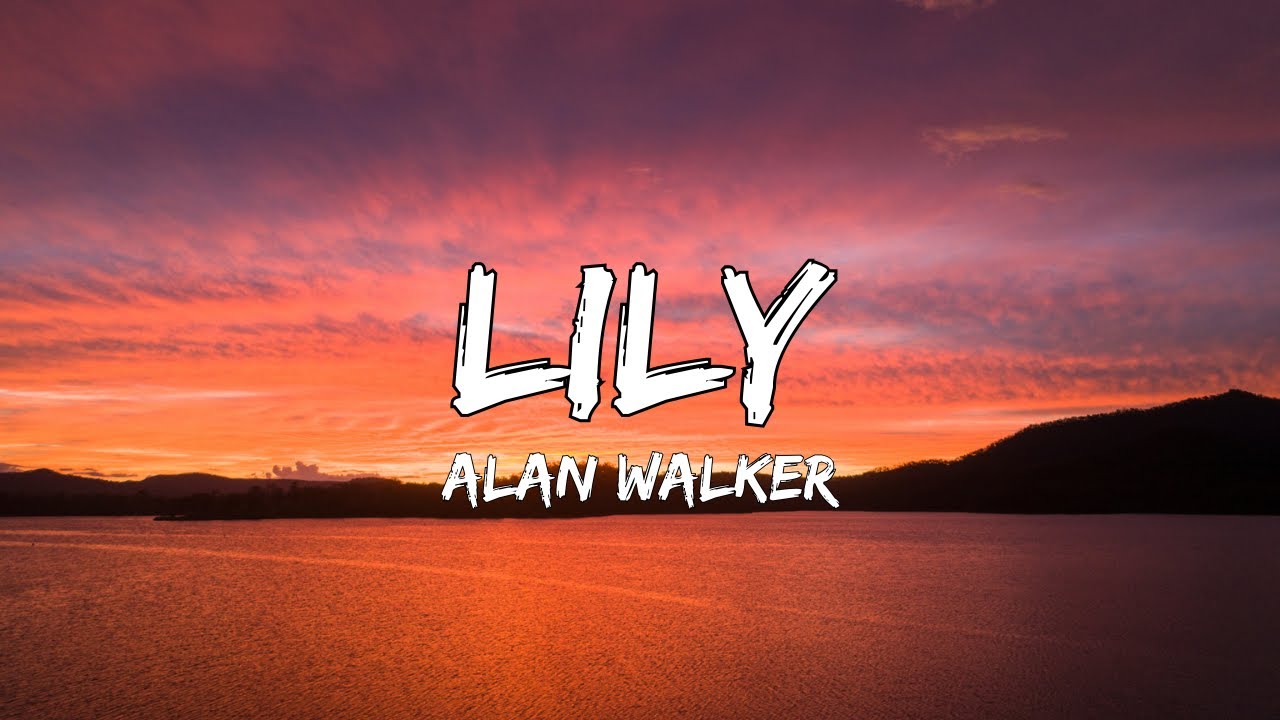 Lily (Lyrics) - Alan Walker, Emelie Hollow, K-391 - YouTube