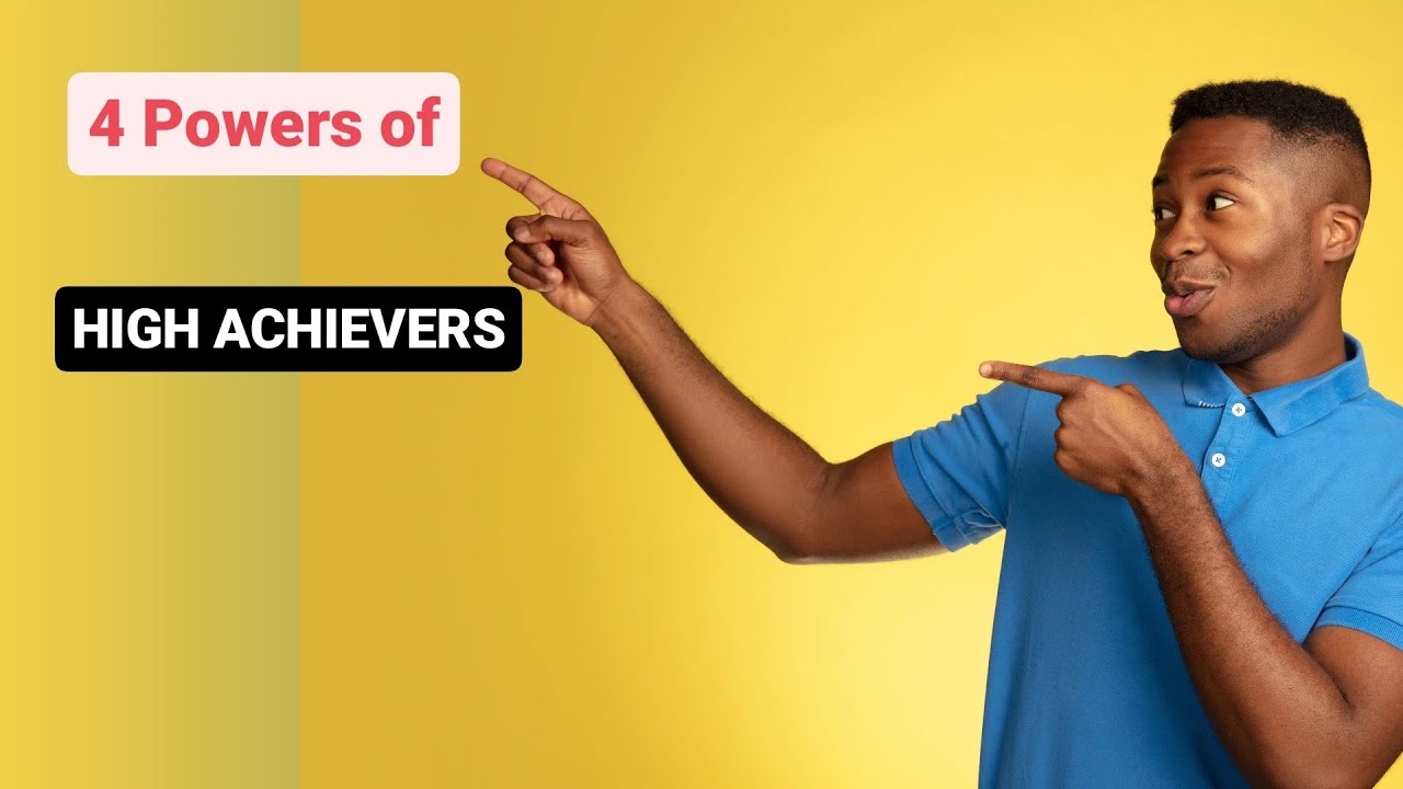 THE 4 IMPORTANT POWERS OF HIGH ACHIEVERS - YouTube