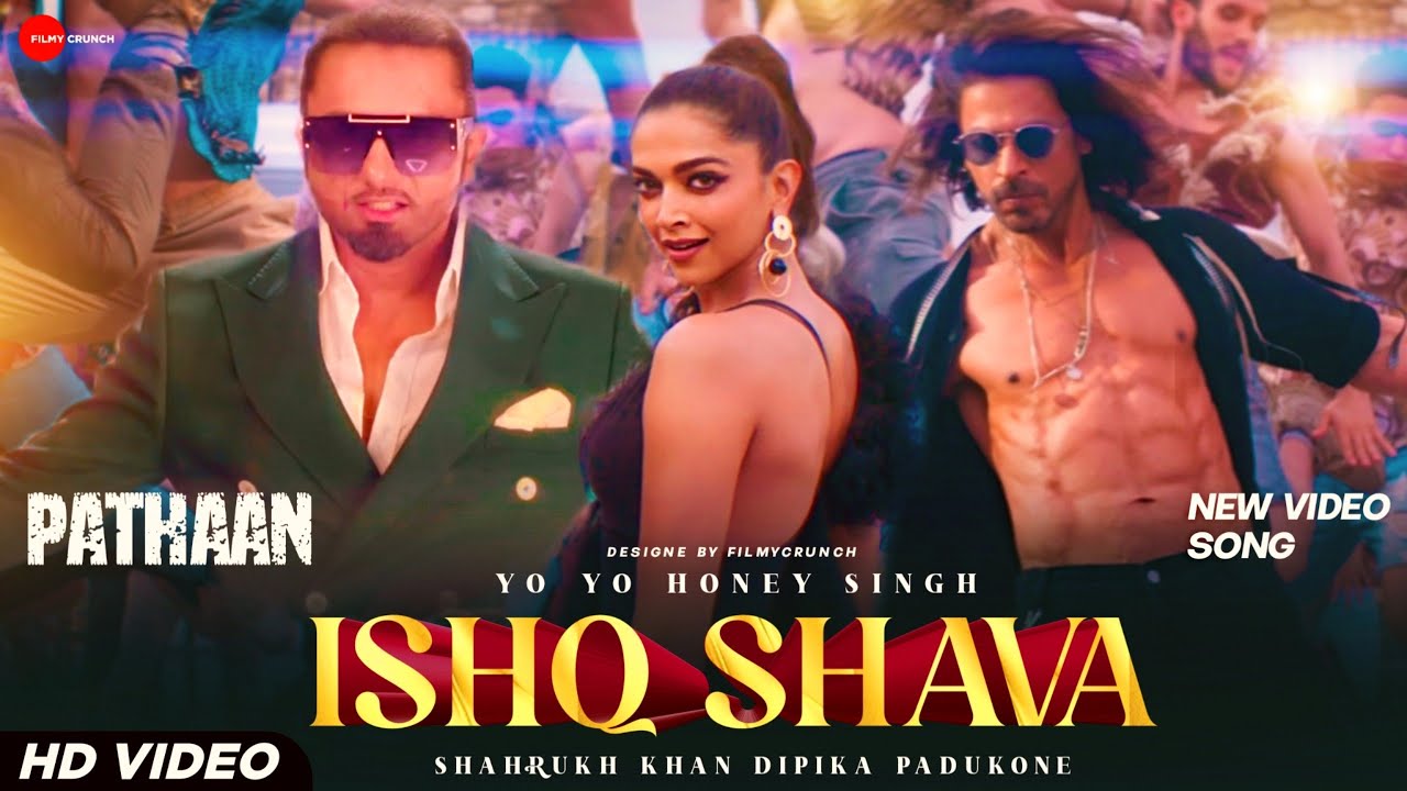 PATHAN MOVIE : ISHQ SHAVA SONG | SHARUKH KHAN, DEEPIKA PADUKONE | YO YO ...