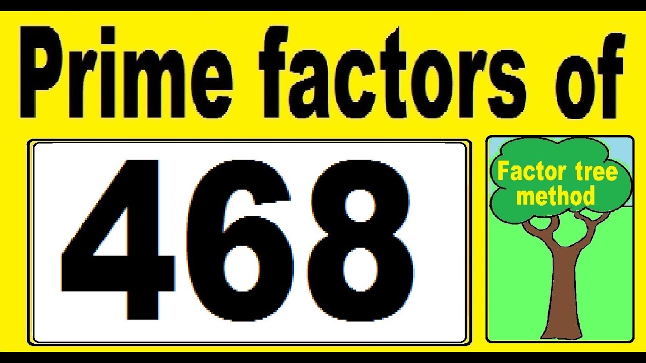 Prime factors of 468. Prime factors decomposition of 468. Factor tree ...