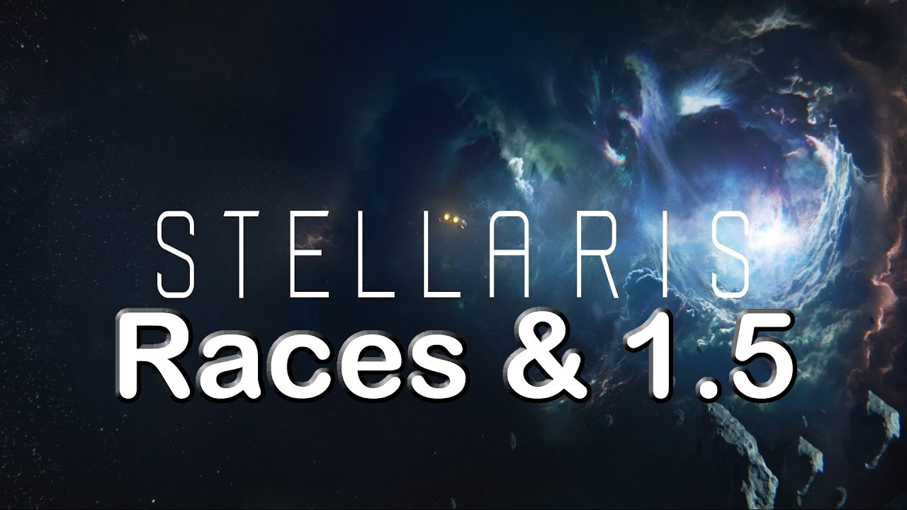Stellaris Awesome Races to Create and Play & New 1.5 Changes - YouTube