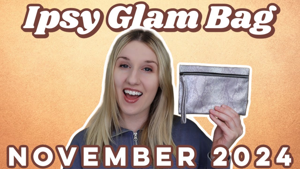 Ipsy Glam Bag | Unboxing & Try-On | November 2024 - YouTube