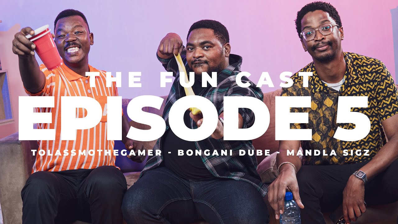 The Fun Cast_Episode 5 (Tol A$$ Mo, Bongani Dube, Mandla Sigz) - YouTube