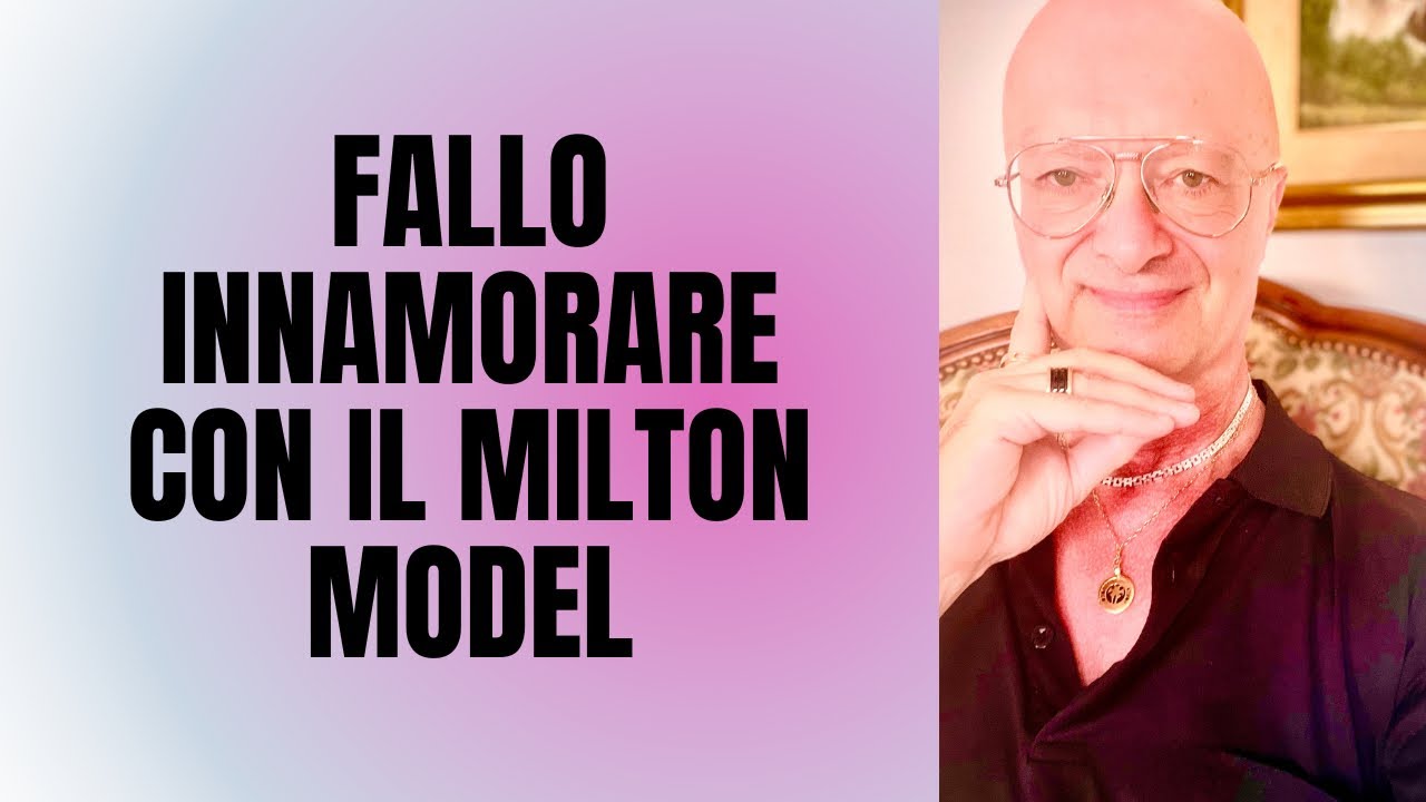 FALLO INNAMORARE CON IL MILTON MODEL - YouTube
