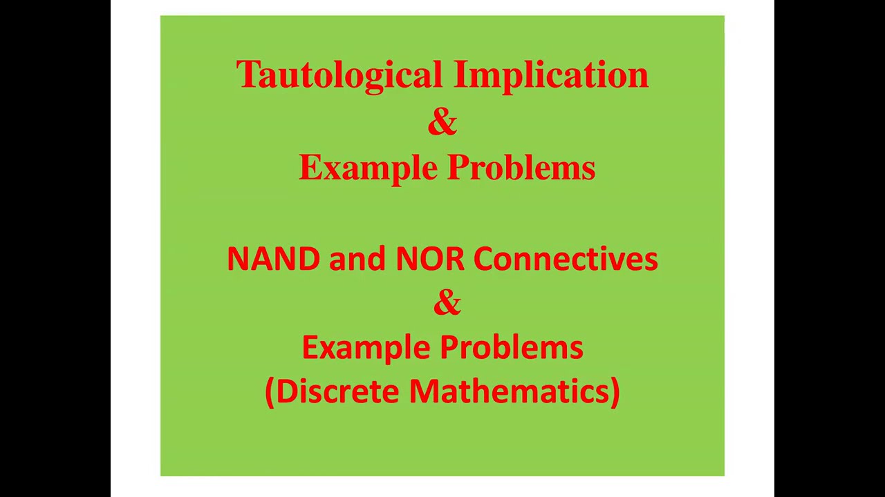 TAUTOLOGICAL IMPLICATION | NAND CONNECTIVE | NOR CONNECTIVE | LOGICAL ...