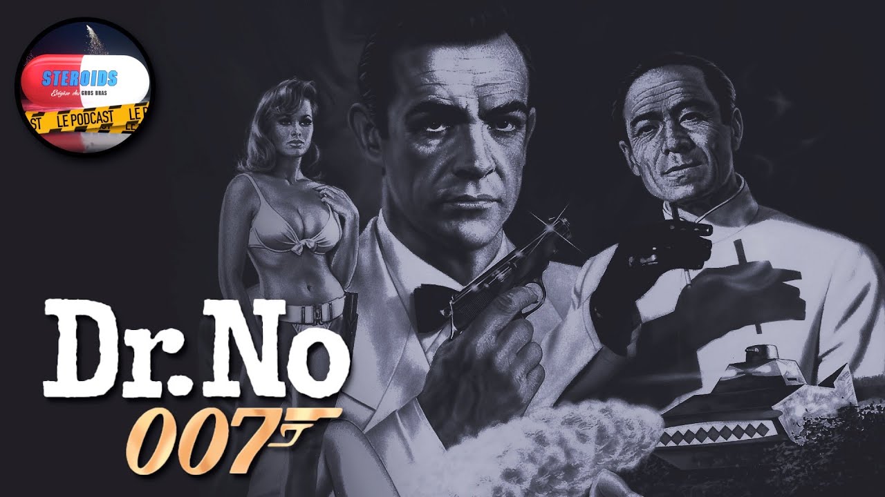 JAMES BOND 007 CONTRE DR. NO : STEROIDS - LE PODCAST - YouTube