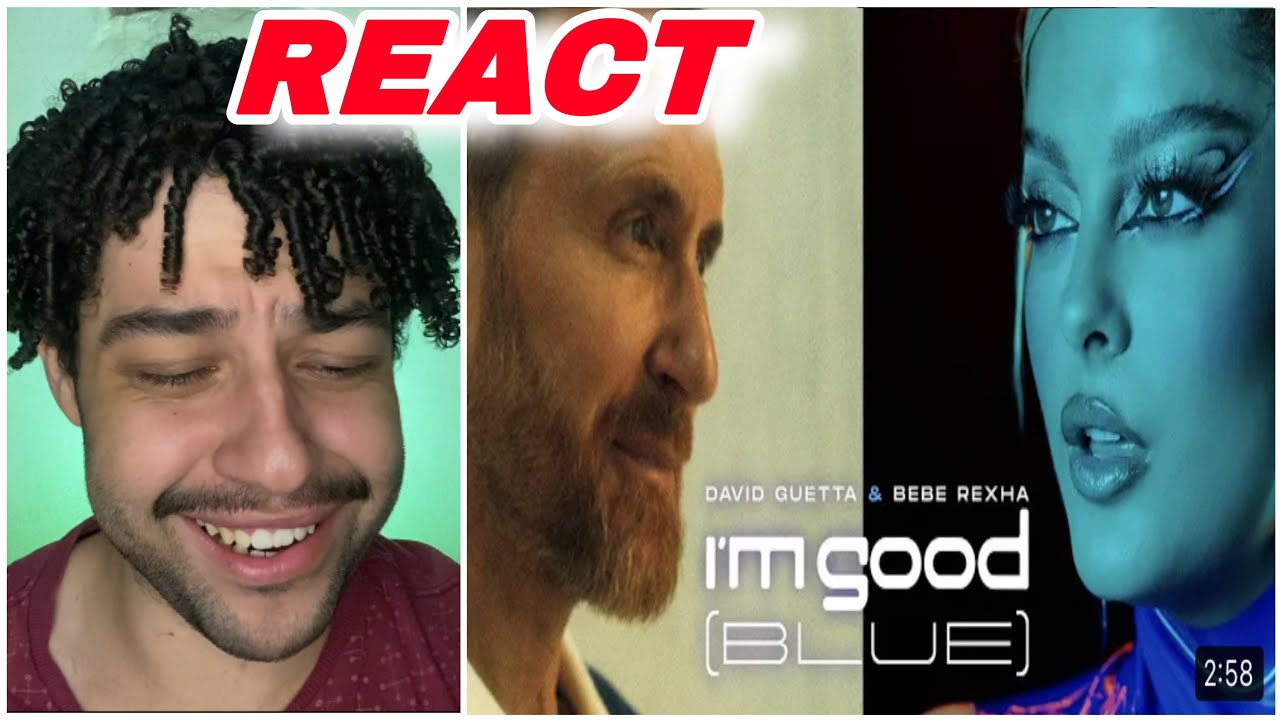 REACT: David Guetta & Bebe Rexha - I’m Good (Blue) [Official Video ...